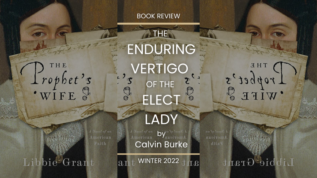 The Enduring Vertigo of the Elect Lady Libbie Grant, The Prophet’s Wife ...