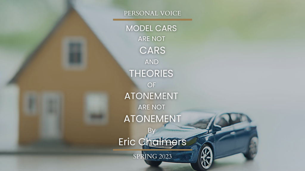 Model Cars Are Not Cars (And Theories of Atonement Are Not Atonement) - Dialogue Journal