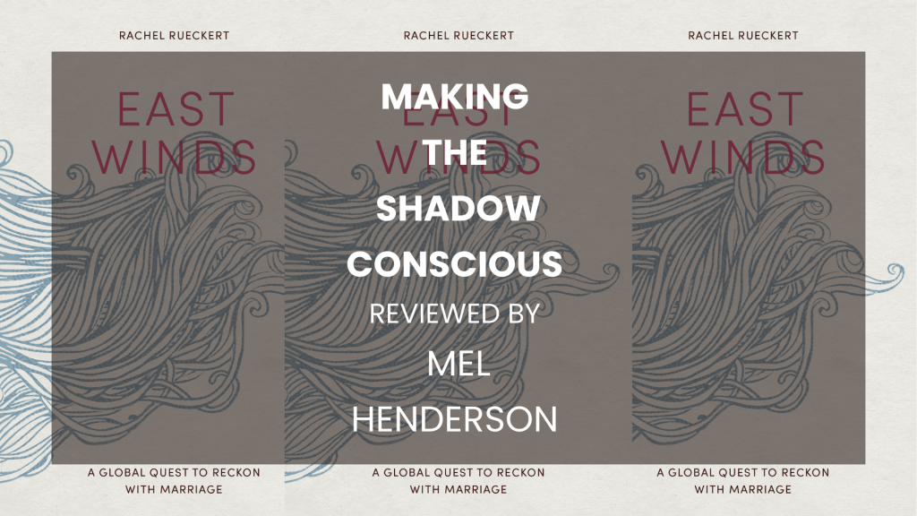 Making the Shadow Conscious | Rachel Rueckert, East Winds: A Global ...