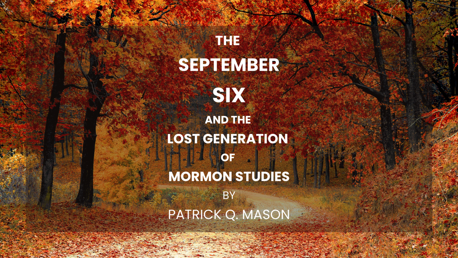 The September Six and the Lost Generation of Mormon Studies - Dialogue ...