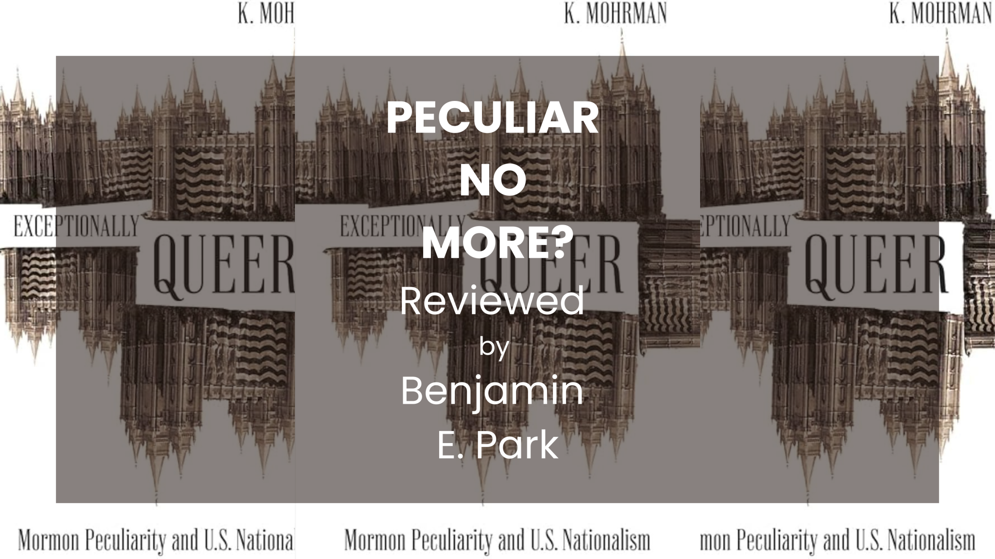 Peculiar No More? | K. Mohrman, Exceptionally Queer:Mormon Peculiarity ...