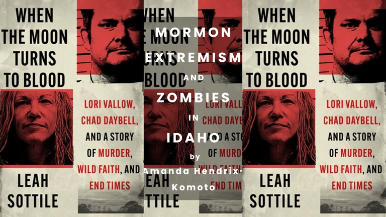 Mormon Extremism and Zombies in Idaho | Leah Sottile, When the Moon ...