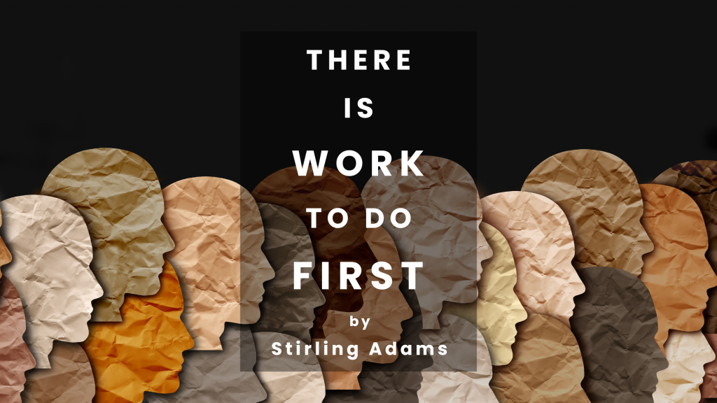 There is Work to Do First - Dialogue Journal